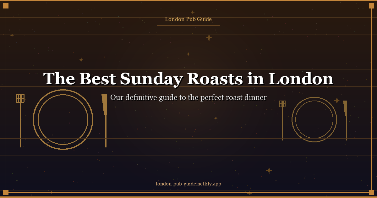 The 10 Best Sunday Roasts in London | The London Pub Guide